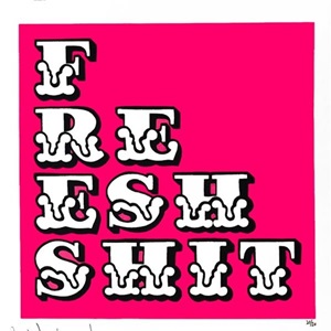 Free Fresh Shit by Ben Eine Editioned artwork | Art Collectorz